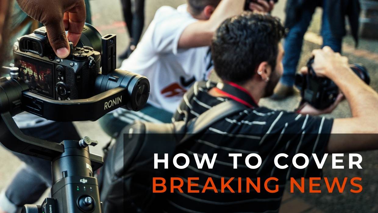 Making Documentaries: How To Cover Breaking News